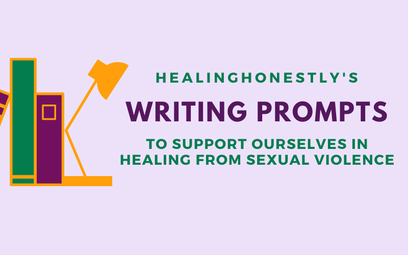 Writing prompts to support ourselves healing from sexual violence ...
